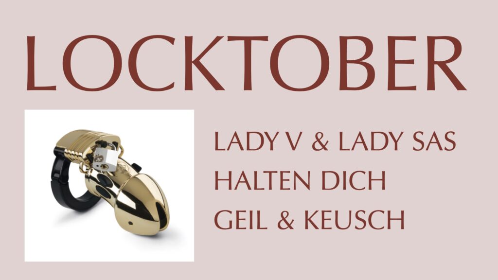 Locktober Challenge für Keuschlige mit Lady V und Lady Sas