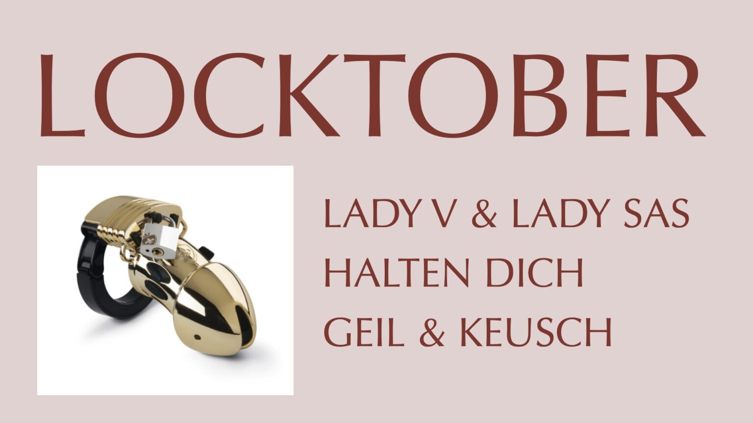 Locktober Challenge für Keuschlige mit Lady V und Lady Sas